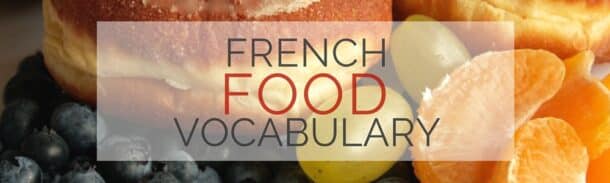 French Vocabulary: French Food Word List | The French Post