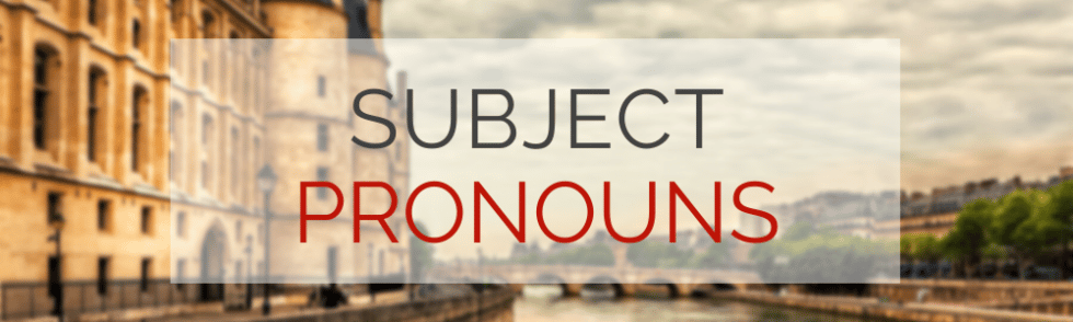French Subject Pronouns | The French Post